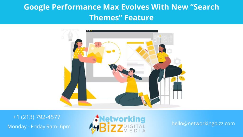 Google Performance Max Evolves With New “Search Themes” Feature ...
