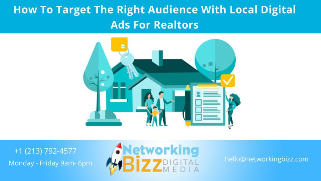 How To Target The Right Audience With Local Digital Ads For Realtors
